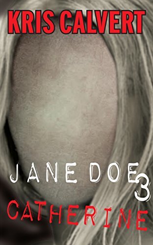 Jane Doe 3: Catherine by Kris Calvert | Goodreads