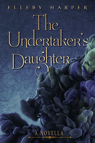 The Undertaker's Daughter by Elleby Harper | Goodreads