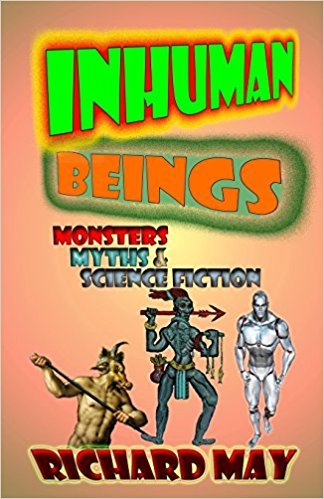 Inhuman Beings: Monsters, Myths & Science Fiction by Richard Allen May ...