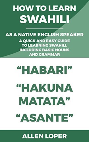 HOW TO LEARN SWAHILI AS A NATIVE ENGLISH SPEAKER: A QUICK AND EASY ...