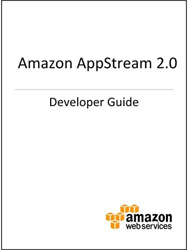Amazon AppStream 2.0: Administration Guide by Amazon Web Services ...
