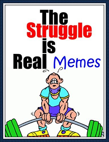 Memes: The Struggle Is Real Funny Memes: by Memes | Goodreads