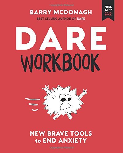 DARE Workbook: New Brave Tools to End Anxiety by Barry McDonagh | Goodreads