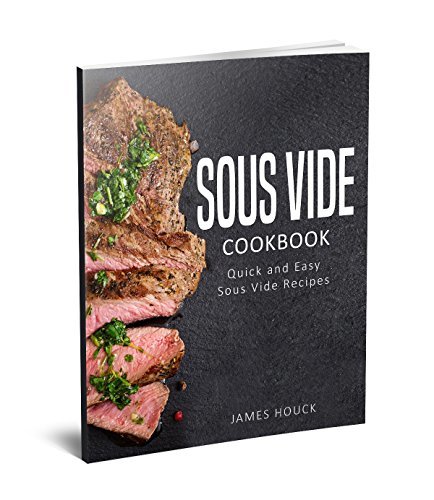 Sous Vide: Sous Vide Cookbook: Quick and Simple Sous Vide Recipes by ...