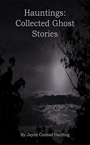 Hauntings: A Collection of Ghost Stories by Jayne Conrad Harding ...