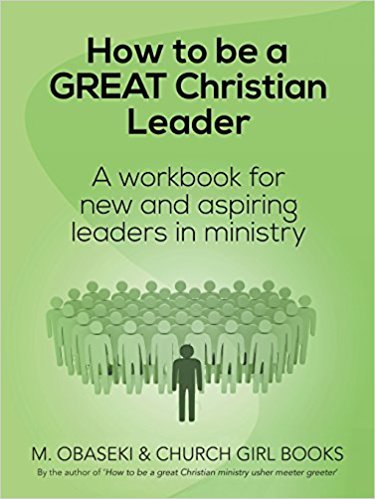 How to be a GREAT Christian Leader: A Workbook for New and Aspiring ...