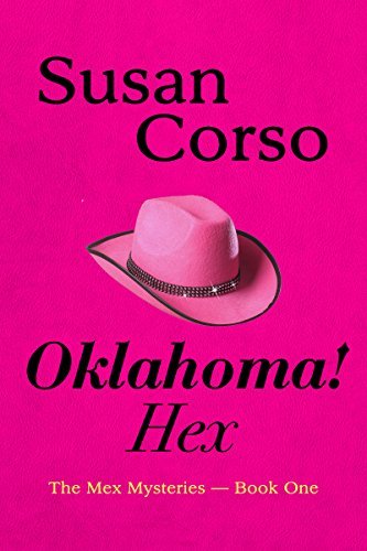 Oklahoma! Hex (The Mex Mysteries Book 1) by Susan Corso | Goodreads