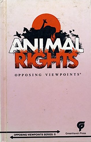 Animal Rights: Opposing Viewpoints (Opposing Viewpoints by Greenhaven ...