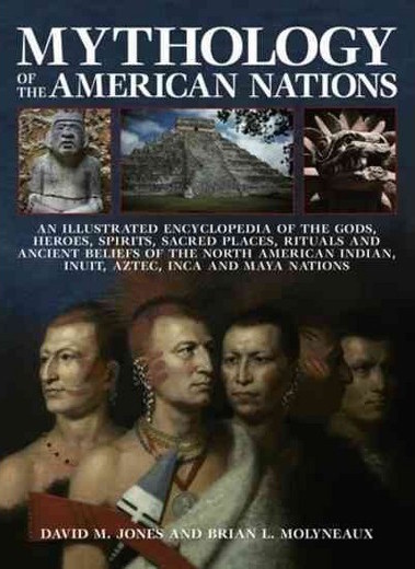 Mythology of the American Nations: An Illustrated Encyclopedia of the ...