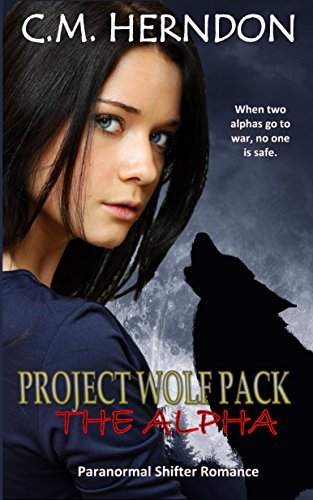 Project Wolf Pack: The Alpha by C.M. Herndon | Goodreads
