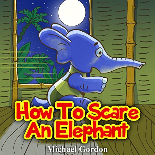 How To Scare An Elephant by Michael Gordon | Goodreads