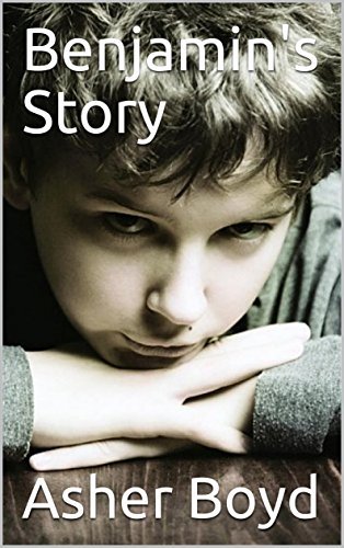 Benjamin's Story by Asher Boyd | Goodreads