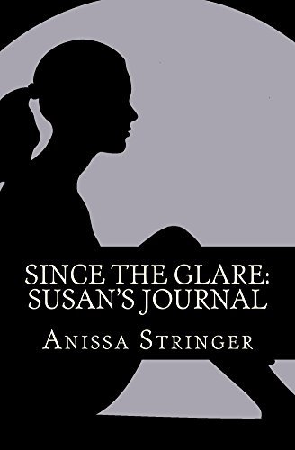 Since the Glare: Susan's Journal by Anissa Stringer | Goodreads