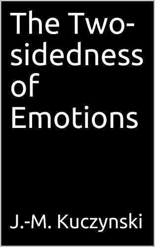 The Two-sidedness of Emotions by John-Michael Kuczynski | Goodreads