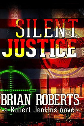 Silent Justice by Brian Roberts | Goodreads