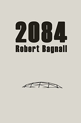 2084 by Robert Bagnall | Goodreads