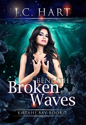 Beneath Broken Waves (Kotahi Bay #2) by J.C. Hart | Goodreads