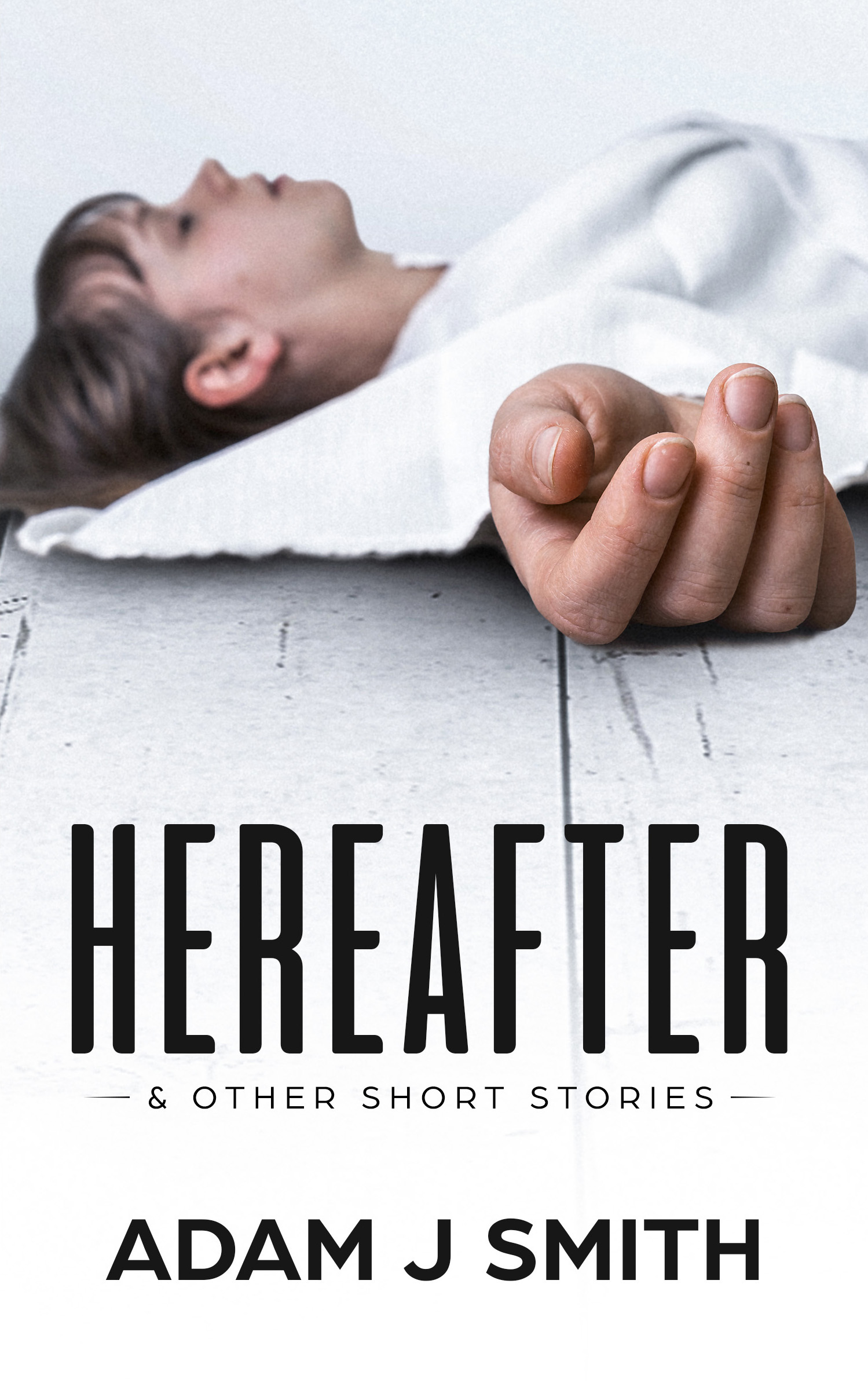Hereafter and Other Short Stories by Adam J. Smith | Goodreads