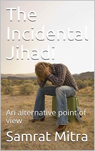 The Incidental Jihadi by Samrat Mitra | Goodreads