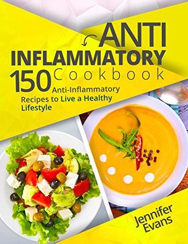 Anti-Inflammatory Cookbook: 150 Anti-Inflammatory Recipes to Live a Healthy Lifestyle by ...
