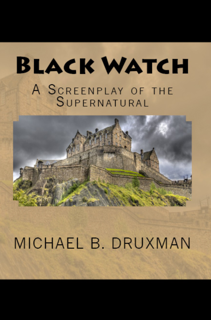 BLACK WATCH: A Screenplay of the Supernatural by Michael B. Druxman ...