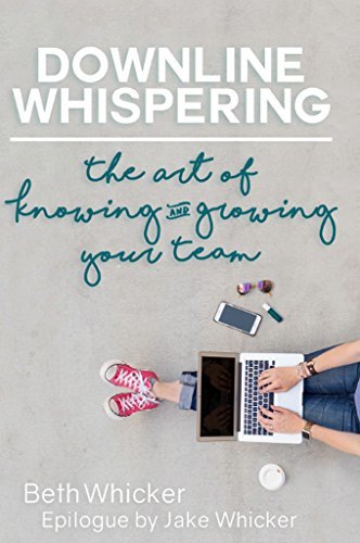Downline Whispering: The Art of Knowing and Growing Your Team by Beth ...