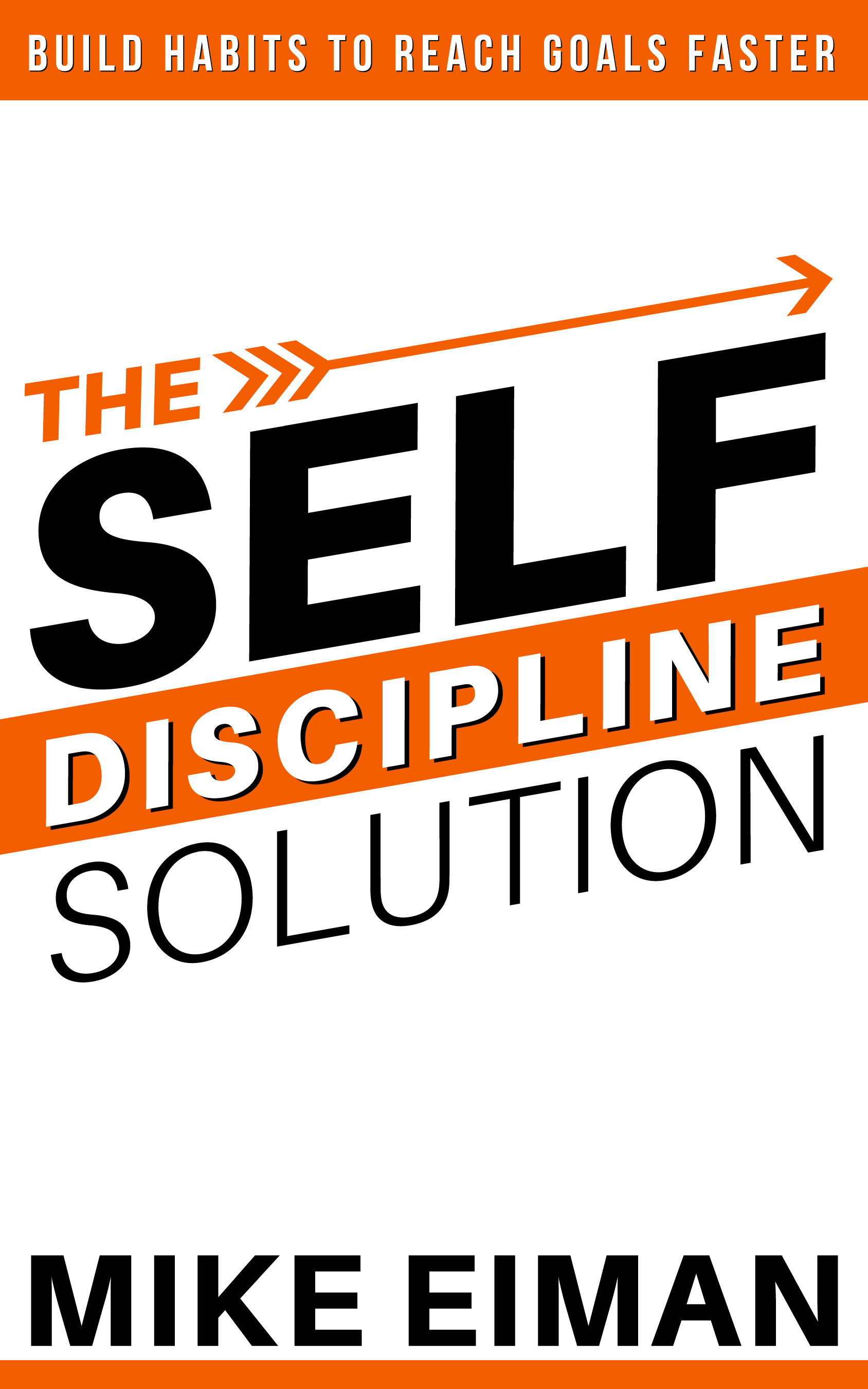 The Self Discipline Solution: Build Habits to Reach Goals Faster by ...
