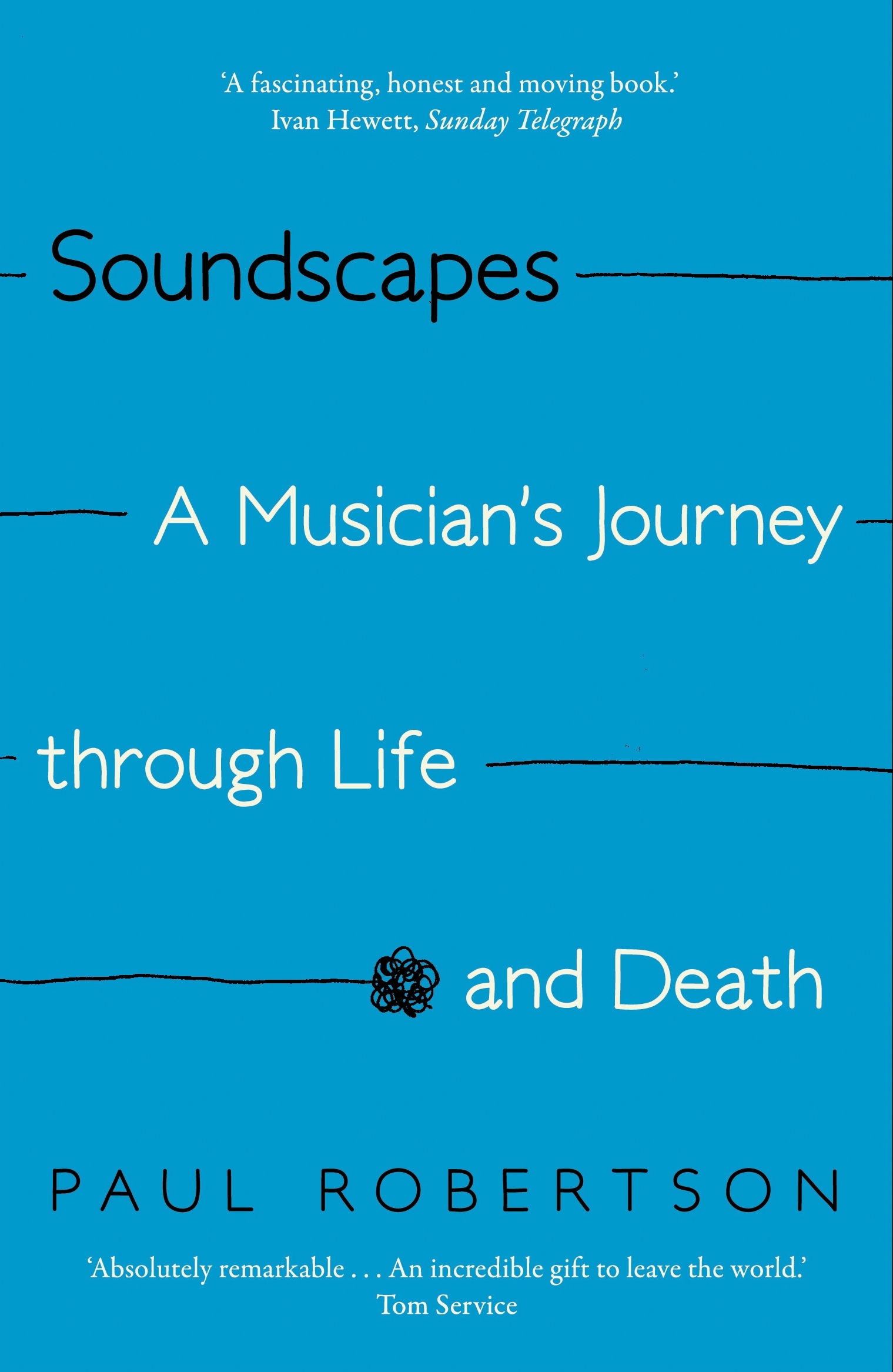Soundscapes: A Musician's Journey Through Life and Death by Paul ...
