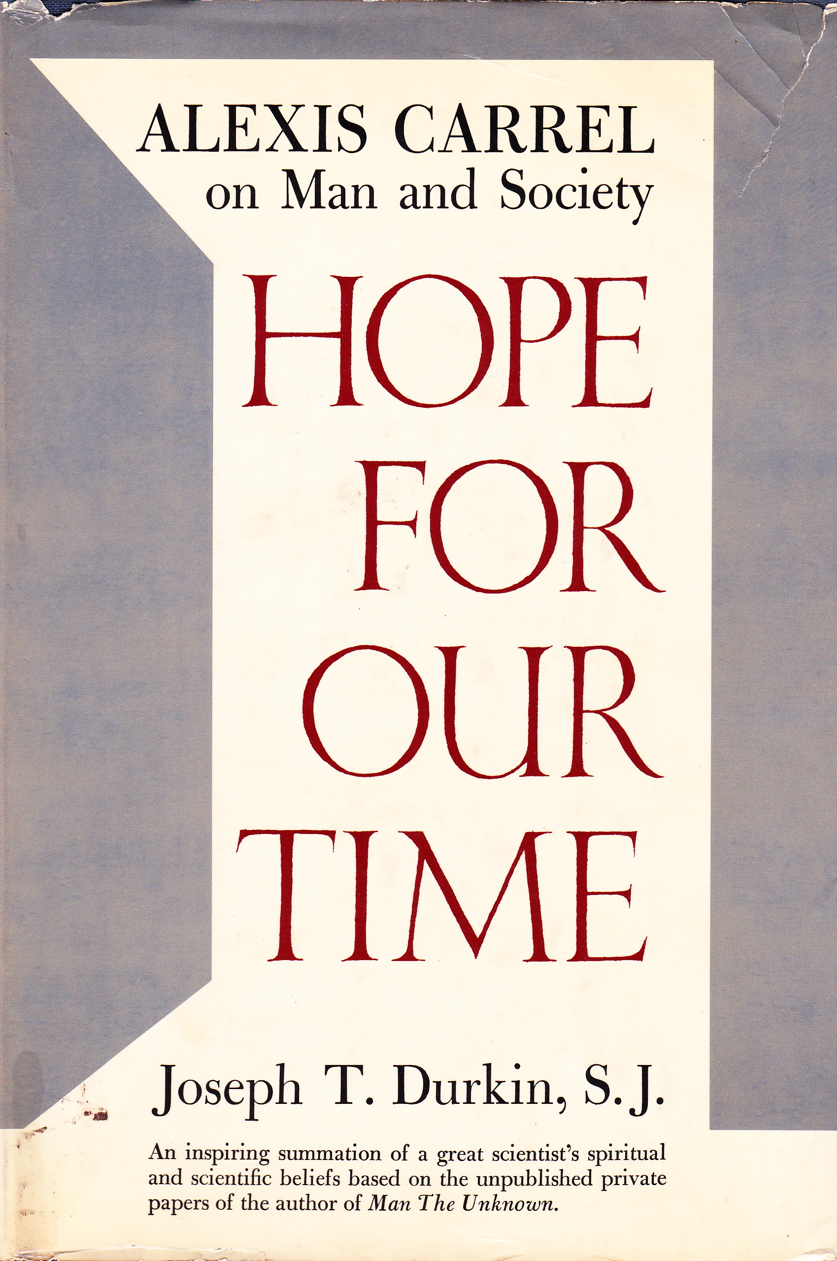 Hope for Our Time: Alexis Carrel on Man and Society by Joseph Thomas ...