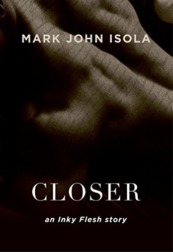 Closer: an Inky Flesh story by dd | Goodreads