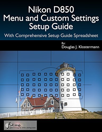 Nikon D850 Menu and Custom Settings Setup Guide by Douglas Klostermann | Goodreads