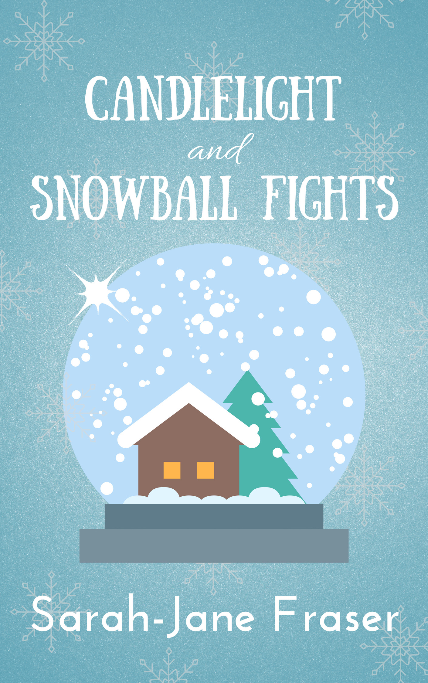 Candlelight and Snowball Fights by Sarah-Jane Fraser | Goodreads