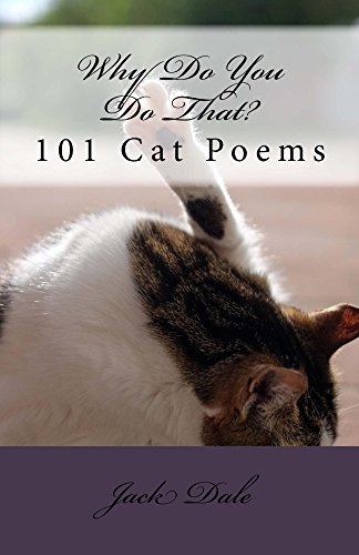 Why Do You Do That?: 101 Cat Poems by Jack Dale | Goodreads