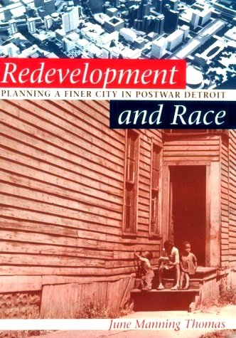 Redevelopment and Race: Planning a Finer City in Postwar Detroit ...