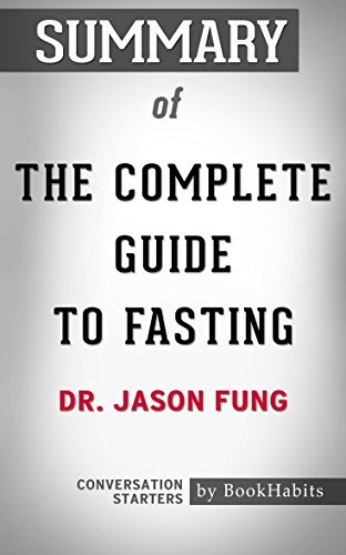 Summary of The Complete Guide to Fasting by Dr. Jason Fung ...