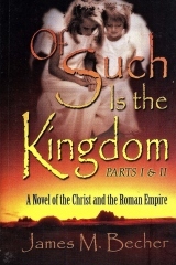 Of Such Is the Kingdom Parts I & II (Kingdom) by James M. Becher ...