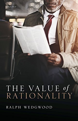 The Value of Rationality by Ralph Wedgwood | Goodreads