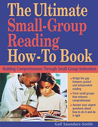 The Ultimate Small-Group Reading How-To Book: Building Comprehension ...