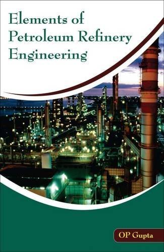 Elements of Petroleum Refinery Engineering by OP Gupta | Goodreads