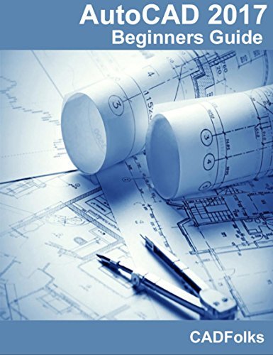 AutoCAD 2017 - Beginners Guide (AutoCAD Beginners Guide) by Cadfolks ...