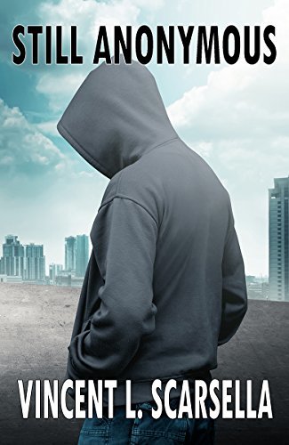 Still Anonymous (The Anonymous Man Book 2) by Vincent L. Scarsella ...