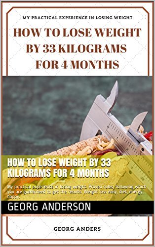 How to lose weight by 33 kilograms for 4 months: My practical ...