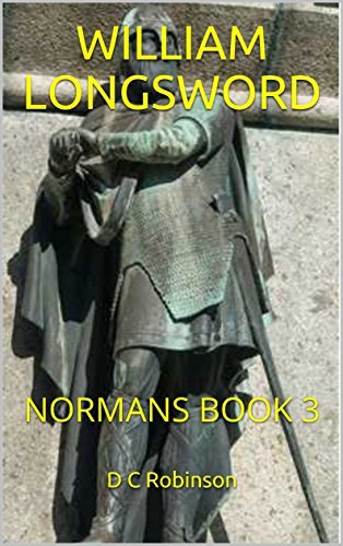 William Longsword (The Normans #3) by D.C. Robinson | Goodreads