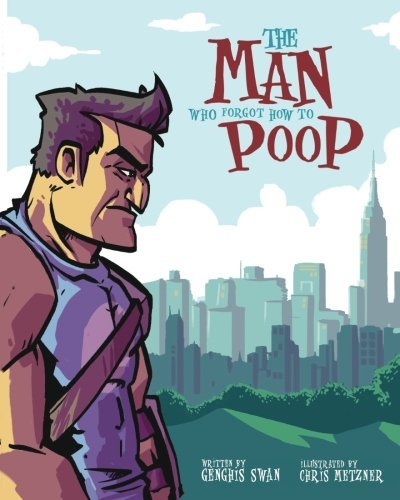 The Man Who Forgot How to Poop by Genghis Swan | Goodreads