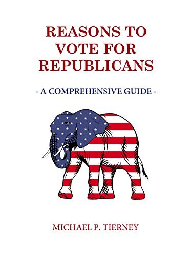 Reasons to Vote for Republicans: A Comprehensive Guide by Michael P ...