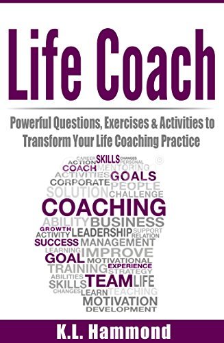 Life Coach: Powerful Questions, Exercises and Activities to Transform ...