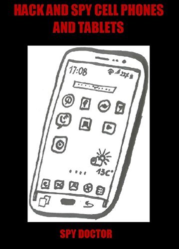 Hack and spy android cell phones and tablets by Spy Doctor | Goodreads