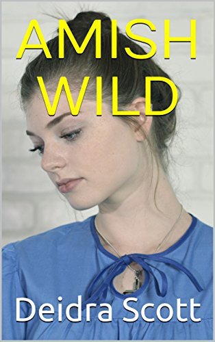 Amish Wild by Deidra Scott | Goodreads