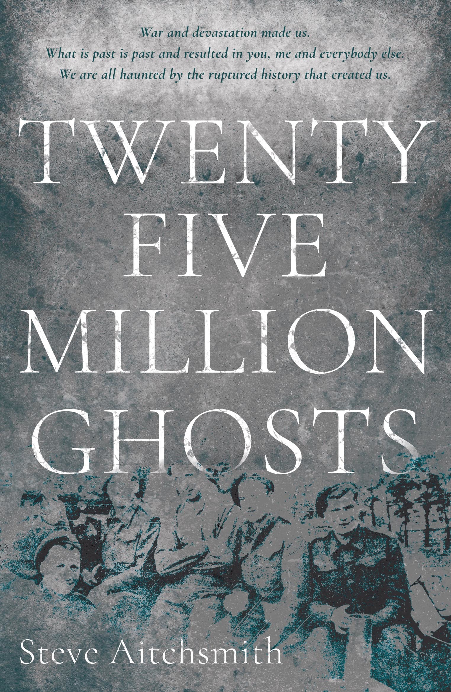 Twenty Five Million Ghosts by Steve Aitchsmith | Goodreads