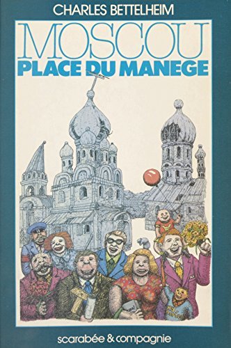 Moscou, place du Manège (French Edition) by Charles Bettelheim | Goodreads